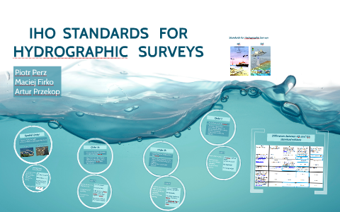IHO STANDARDS FOR HYDROGRAPHIC SURVEYS by Piotr Perc on Prezi