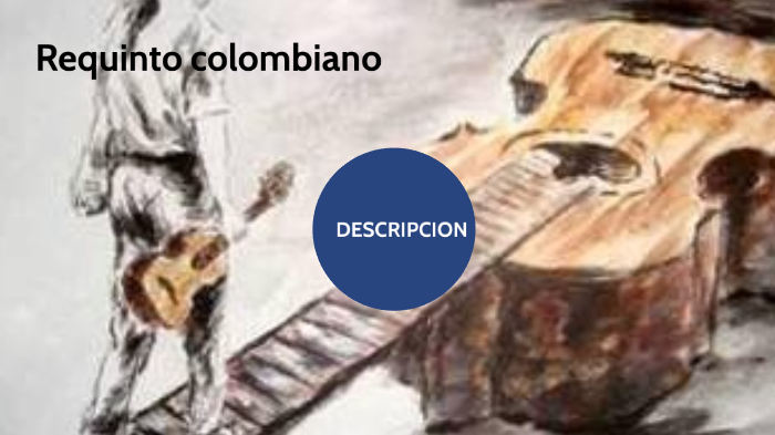 REQUINTO COLOMBIANO by Alejo Naranjo Cardenas on Prezi