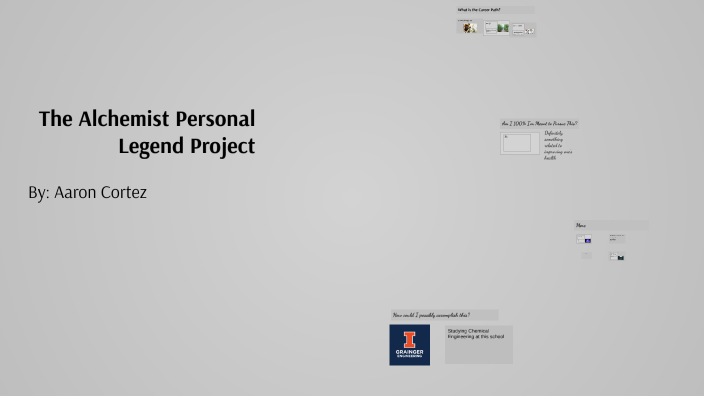 The Alchemist Personal Legend Project by Aaron Cortez on Prezi