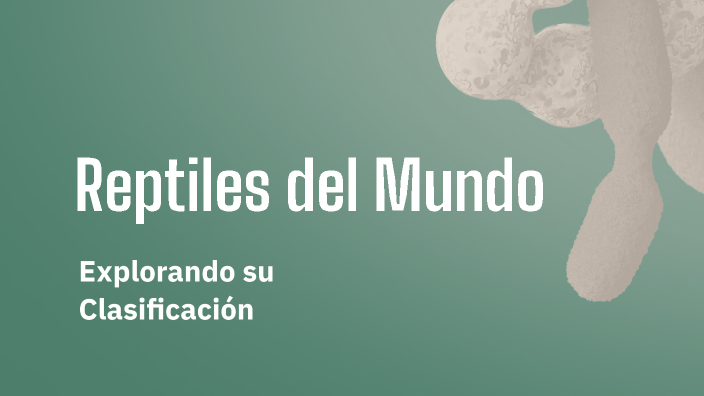 Reptiles del Mundo by ROBERTO CARLOS CASTRILLO DURAN on Prezi