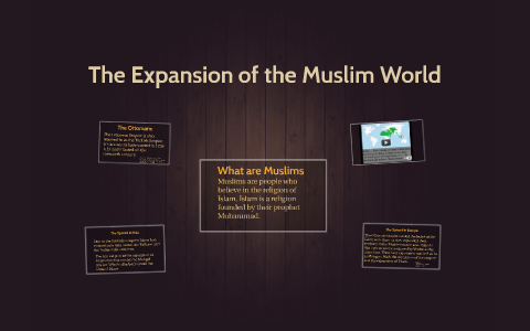 The Expansion of the Muslim World by Tim Topasna on Prezi