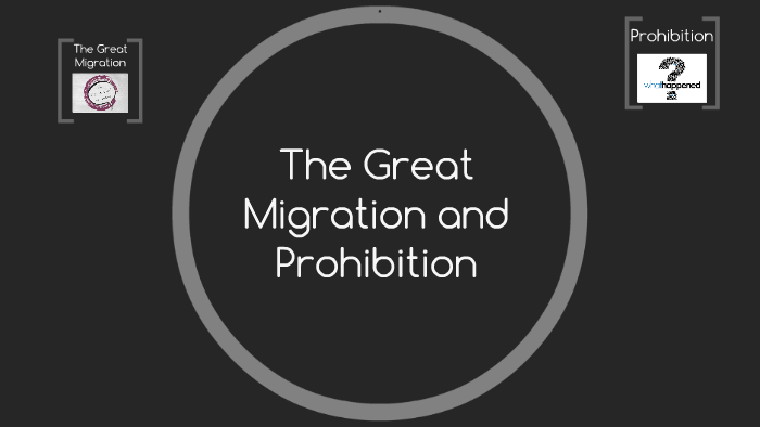 The Great Migration and Prohibition by Yayra Mcgodfred on Prezi