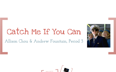 Catch Me If You Can by Allison Chou on Prezi