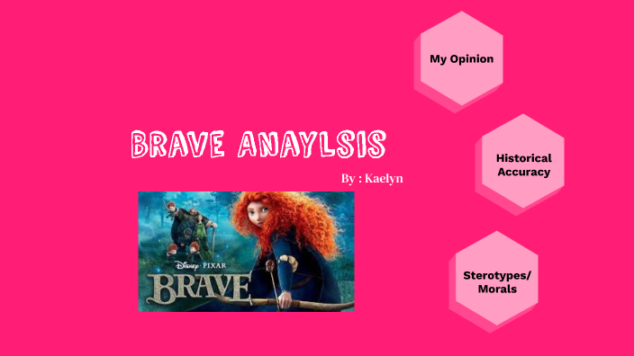Brave Presentation by KAELYN KELLY on Prezi