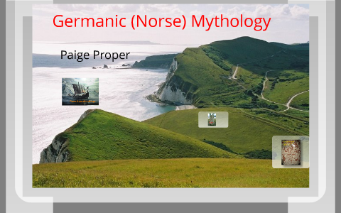 Germanic (Norse) Mythology by Paige Proper on Prezi