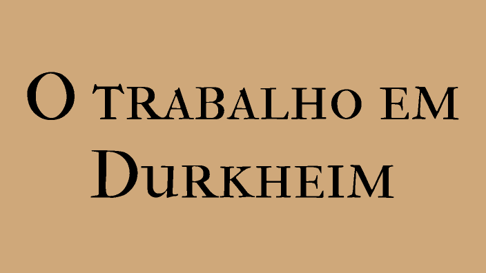 O TRABALHO EM DURKHEIM by Rannya Denise Afonso da Costa on Prezi
