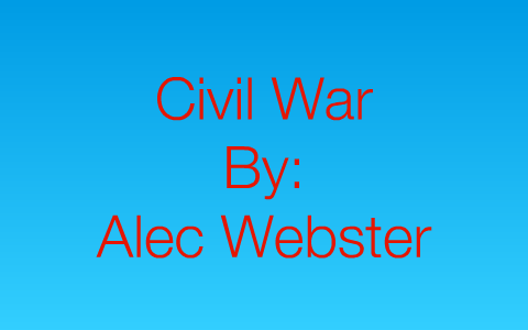 Civil War by Alec Webster on Prezi
