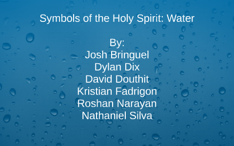 Symbols of the Holy Spirit: Water by Kristian Fadrigon on Prezi