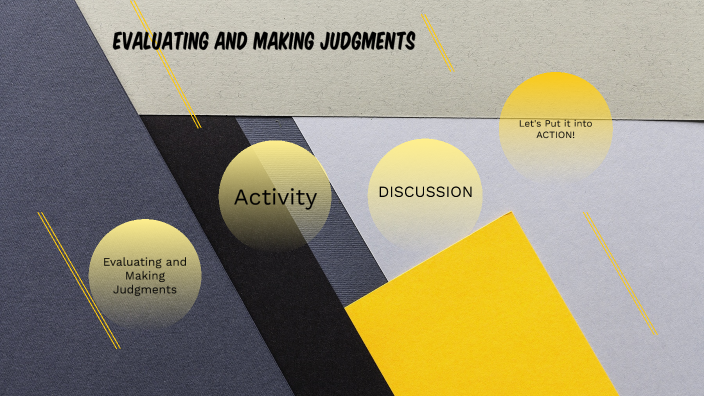 Evaluating and Making Judgments by Dreje Rosemarie on Prezi