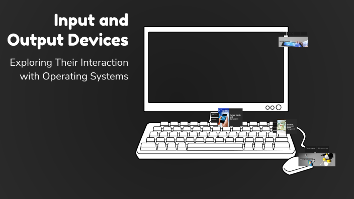 Input and Output Devices by TOY on Prezi