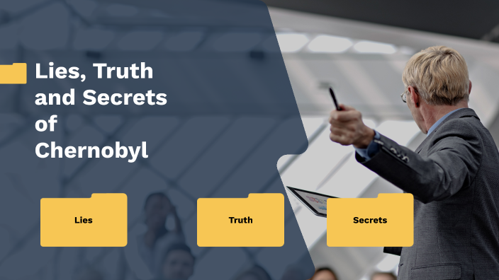 Lies, Truth and Secrets of Chernobyl by Kaylee Robinson on Prezi