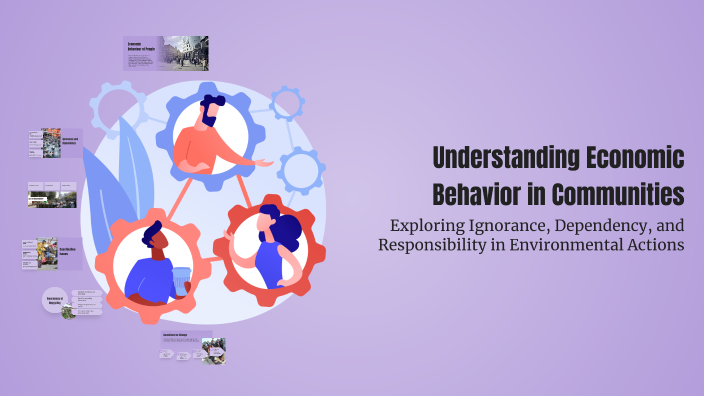Understanding Economic Behavior in Communities by Ashwika Reddy on Prezi