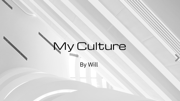 My Culture by William Hamlen on Prezi