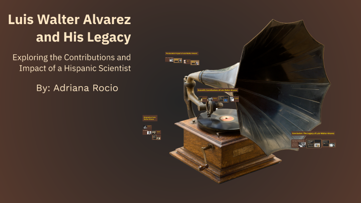 Luis Walter Alvarez and His Legacy by adriana rodriguez on Prezi