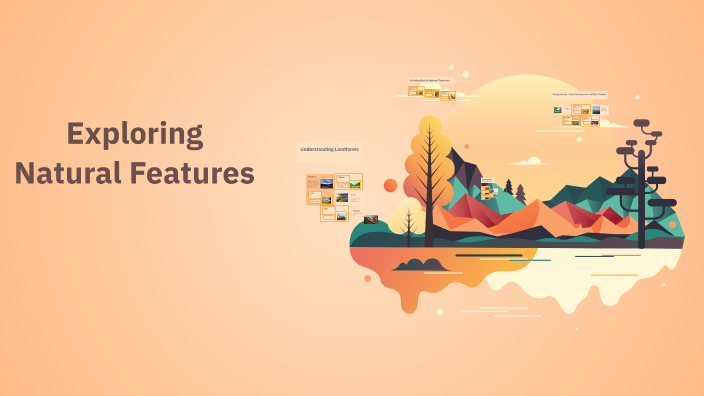 Exploring Natural Features by Roberto Eduardo Marroquin Ceron on Prezi