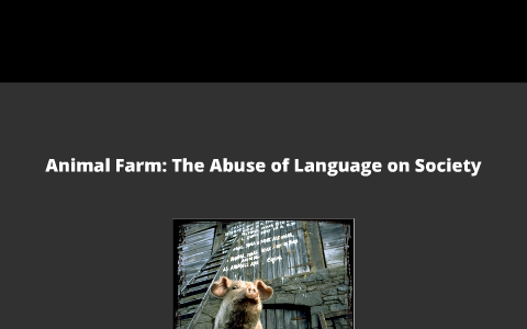 Animal Farm: The Abuse of Language On Society Through Media by Terrell ...