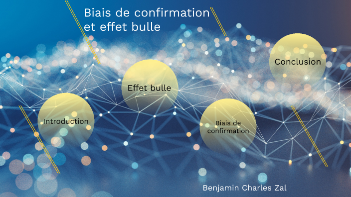 Biais de confirmation et effet bulle by Benjamin Leonard on Prezi