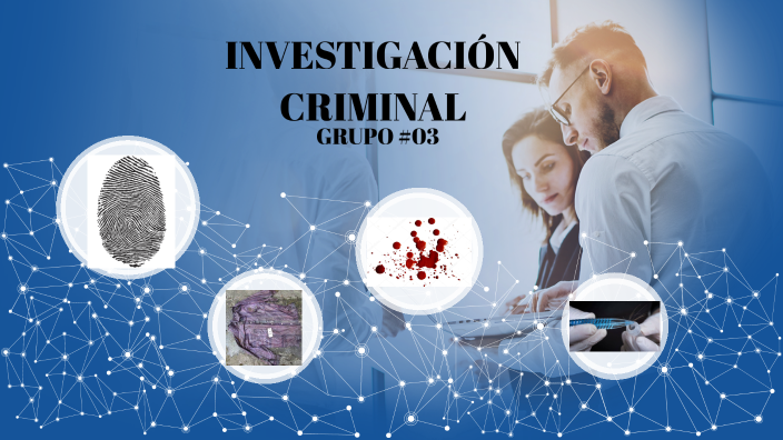 INVESTIGACIÓN CRIMINAL by ERASMO SUAREZ on Prezi