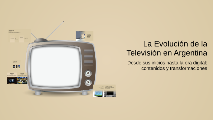 La Evolución de la Televisión en Argentina by brian zarate on Prezi