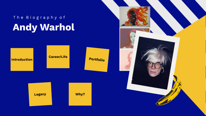 Andy Warhol: Art History Biography by Sydney Burriss on Prezi