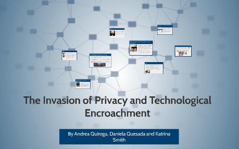The Invasion of Privacy and Technological Encroachment by Daniela ...