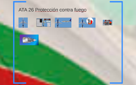 ATA 26 Protección contra fuego by Joaquín Zetina on Prezi