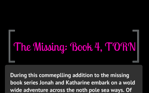 "The Missing: Book 4, TORN" by on Prezi