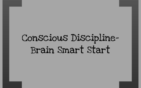 Conscious Discipline- Brain Smart Start by Lesley Webb on Prezi