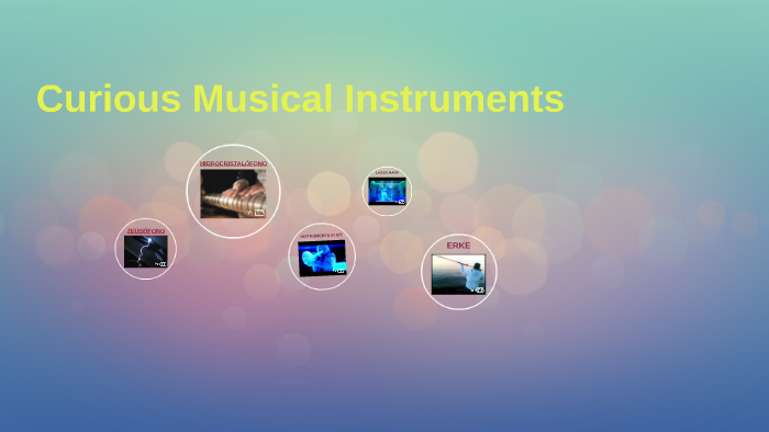 curious musical instruments by laura manrique on Prezi