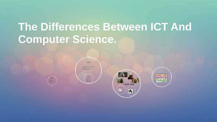 The Differences Between ICT And Computer Science. by HaiqaJohn Khan