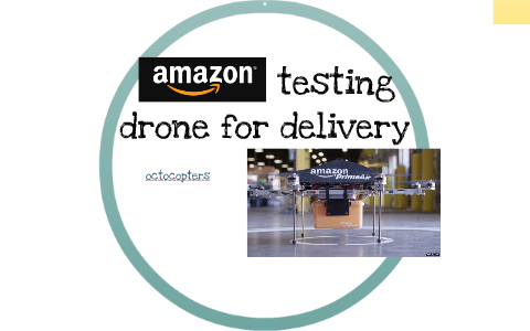 Amazon testing drone for delivery by A. G Ahmad on Prezi
