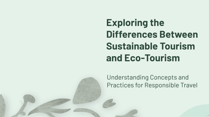 Exploring the Differences Between Sustainable Tourism and Eco-Tourism ...