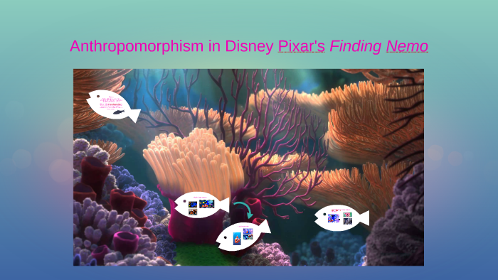Anthropomorphism in Disney Pixar's Finding Nemo by Payton Stafford on Prezi