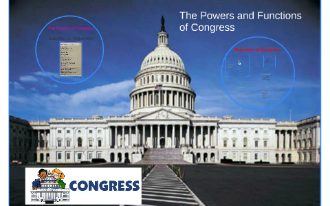 The Powers and Functions of Congress by Rachel Murat on Prezi