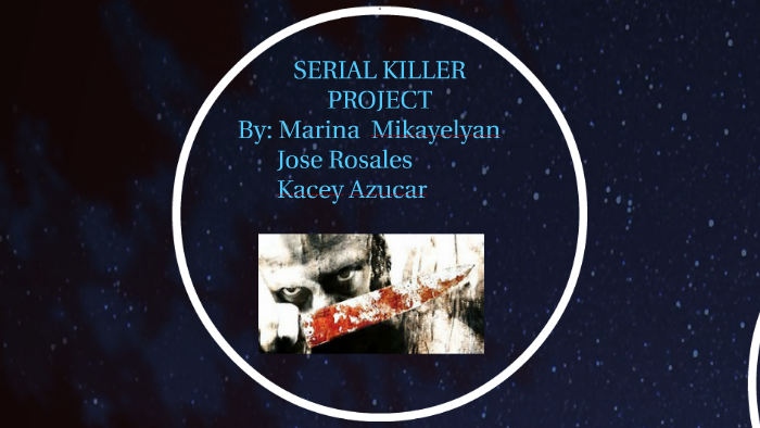Serial Killer Project by Marina Mikayelyan on Prezi