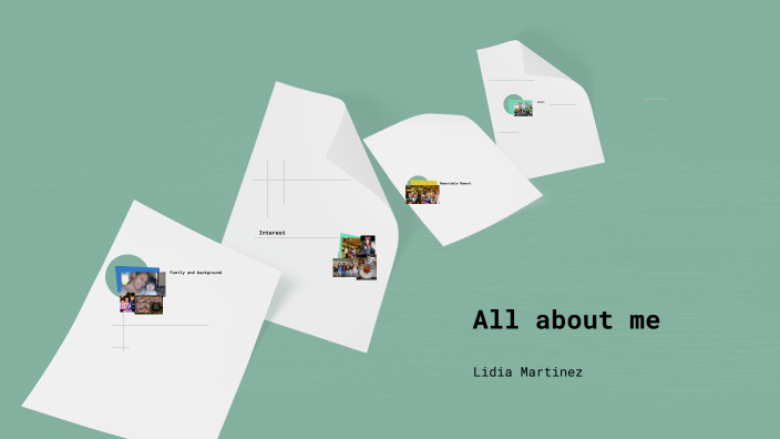 All About Me-Lidia Martinez by Lidia Martinez on Prezi