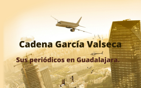 Cadena García Valseca by Pepe Reynoso on Prezi