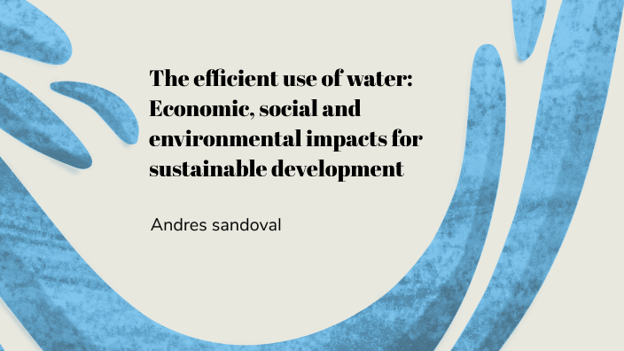 The efficient use of water: Economic, social and environmental impacts ...