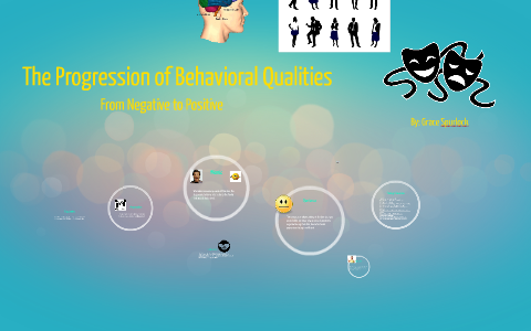 The Progression of Behavioral Qualities by Grace Spurlock on Prezi