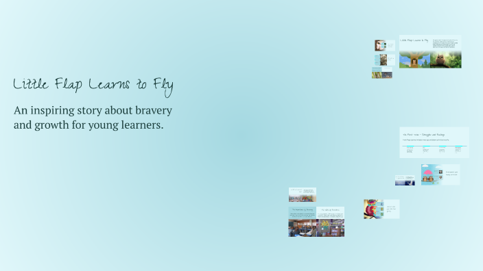 Little Flap Learns to Fly by Mohammed Ismail on Prezi