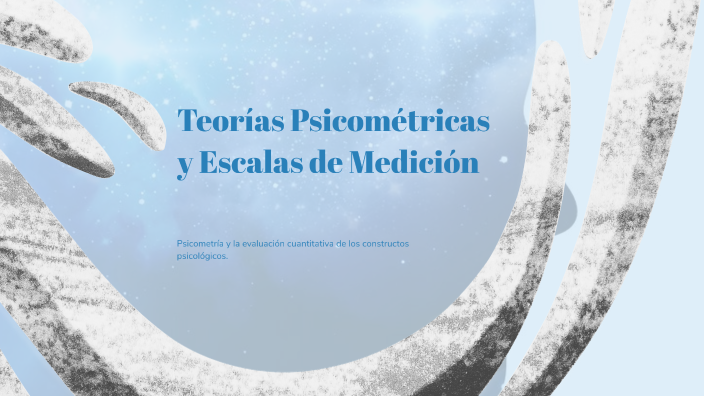 Teorías Psicométricas y Escalas de Medición by Reyna Moreno Cadena on Prezi