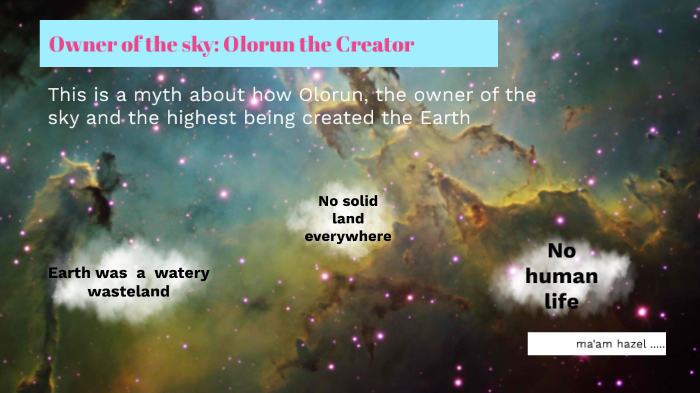 Owner of the sky: OLORUN the Creator by HAZEL PODOL on Prezi