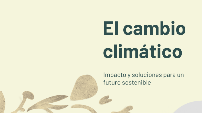 El cambio climático by JONATHAN YAHIR PORTILLO PICAZO on Prezi
