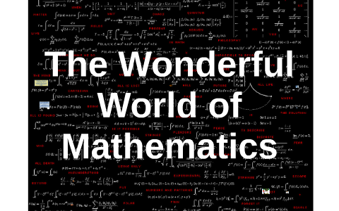 The Wonderful World of Mathematics by Kevin Higginson on Prezi