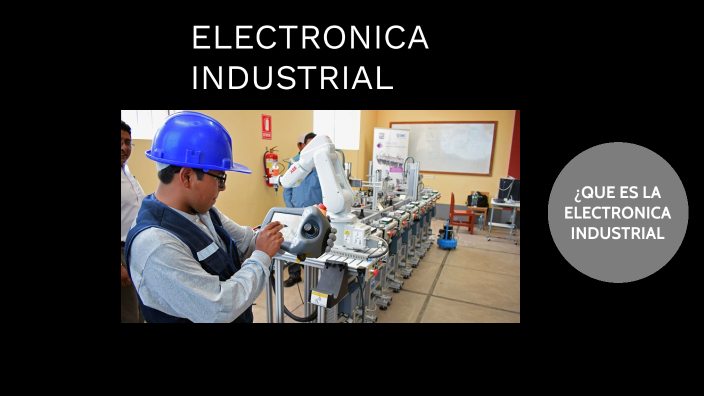 ¿QUE ES LA ELECTRONICA INDUSTRIAL? by Jose Felix Mamani Flores on Prezi