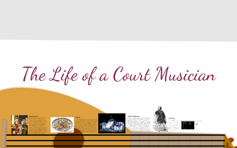 Life of a Court Musician by Meagan Nigh on Prezi