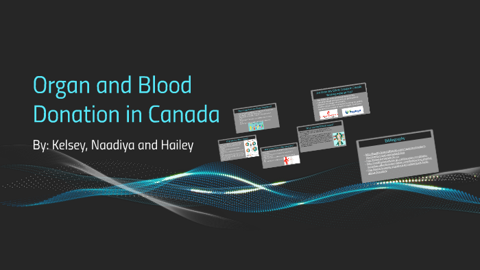 Organ and Blood Donation in Canada by hailey penner on Prezi