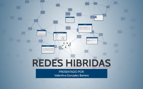 REDES HIBRIDAS by valentina gonzalez on Prezi
