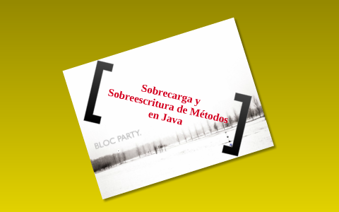 Sobrecarga y Sobreescritura de Métodos en Java by Fernando Sierra on Prezi