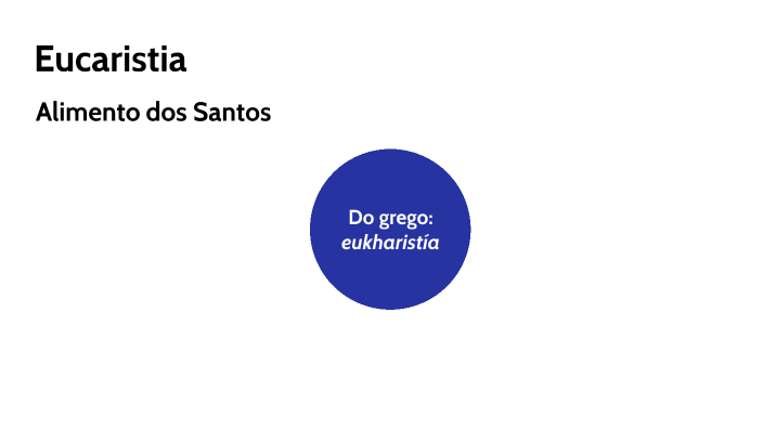 O que é a Eucaristia by Gabriel Antônio Rodrigues da Silva on Prezi